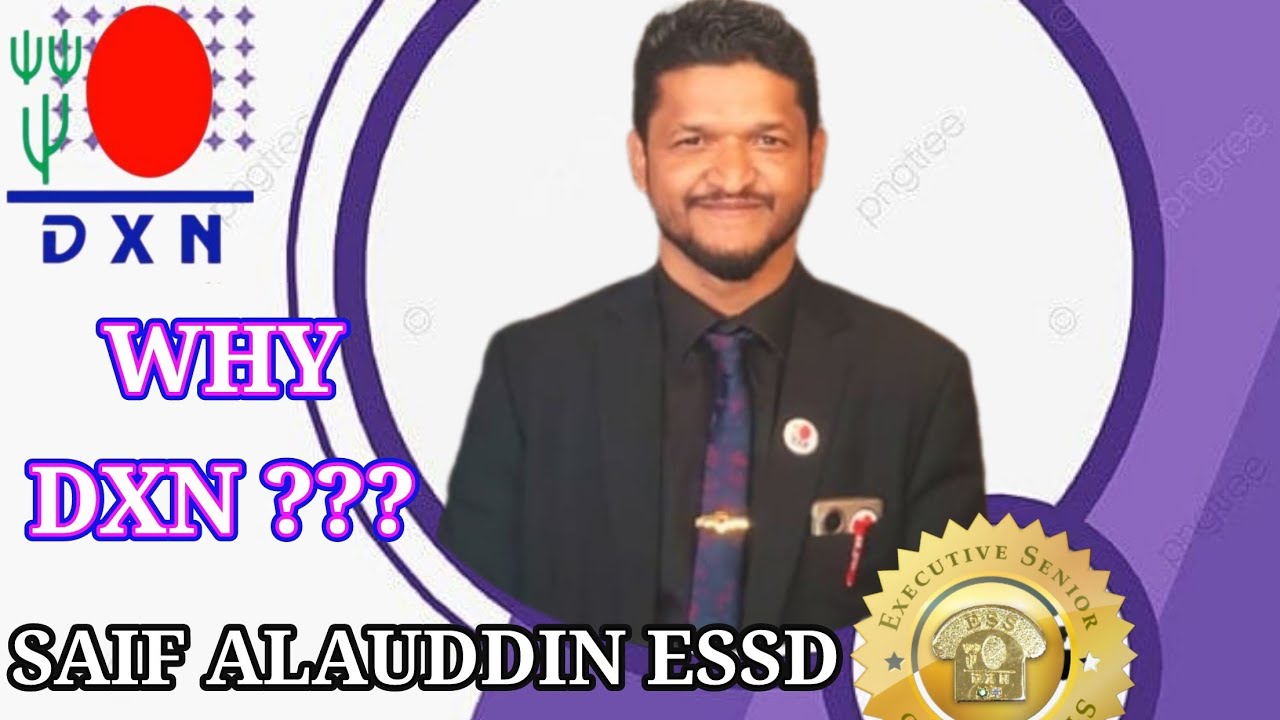 WHY DXN || MOTIVATION || SAIF ALAUDDIN ESSD || DXN ATTITUDE TEAM - YouTube