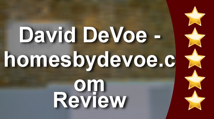 David DeVoe - homesbydevoe.com Outstanding 5 Star Review - YouTube