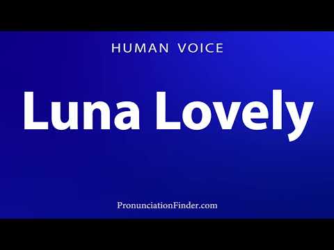 How To Pronounce Luna Lovely