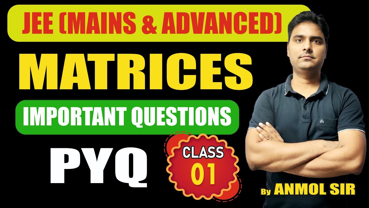 Matrices PYQ|Matrices previous year question JEE Mains and advanced ...