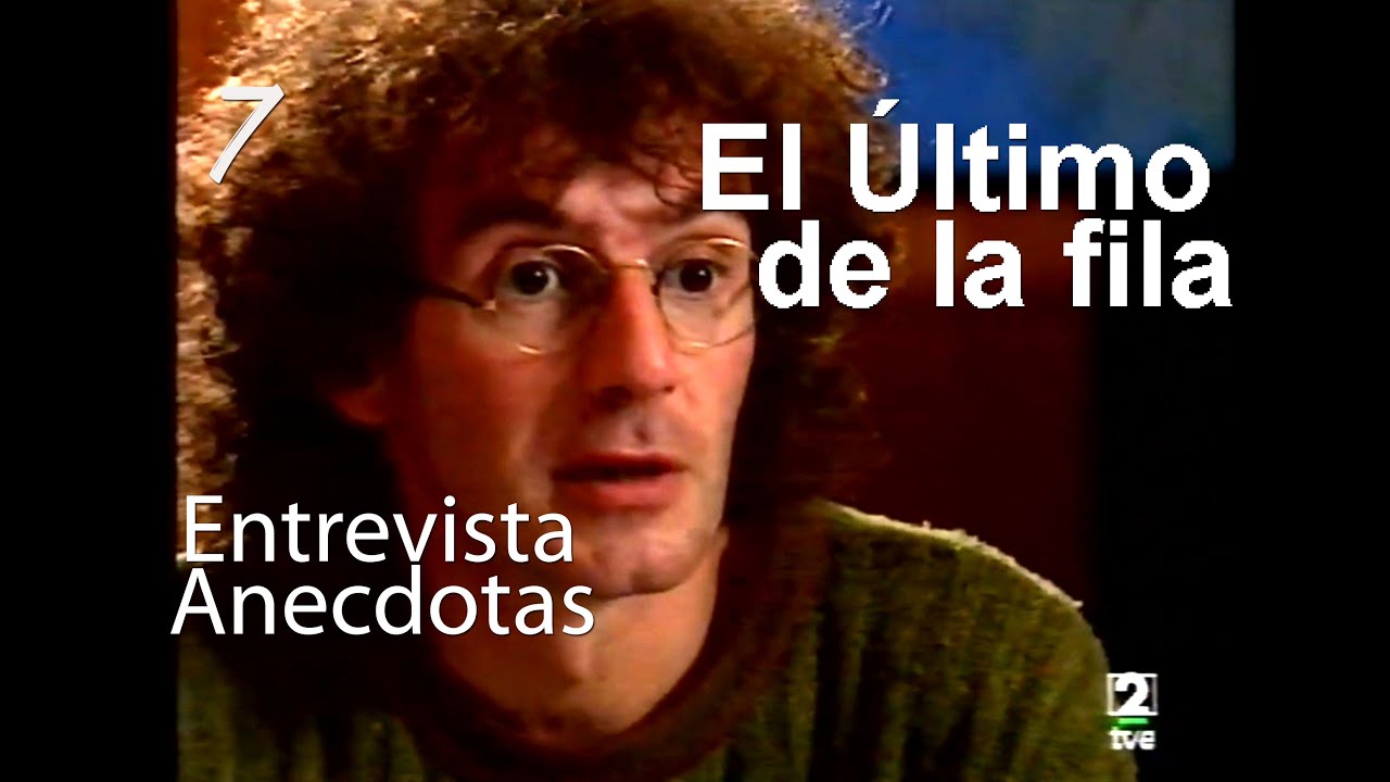 El Último de la fila Especial TVE 1992 Entrevista anécdotas parte 7 529 ...