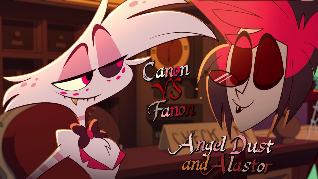 Canon VS Fanon Angel Dust and Alastor - YouTube