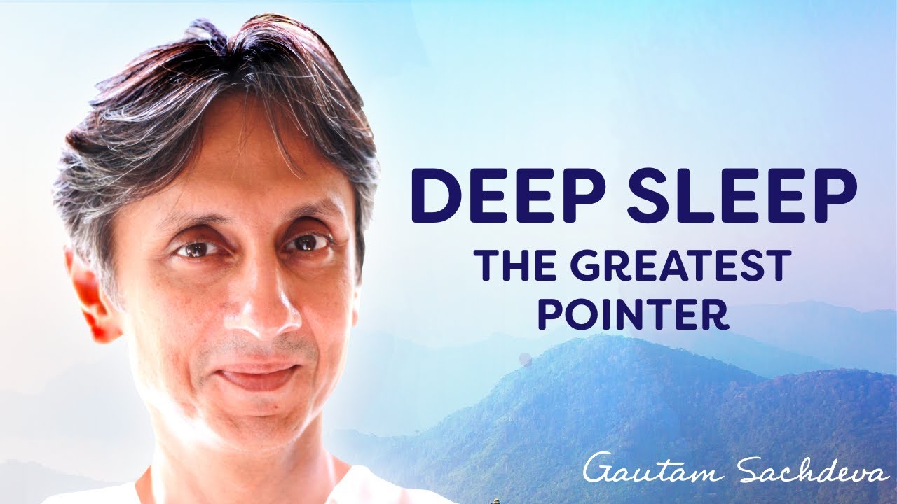 Deep Sleep, the Greatest Pointer | Gautam Sachdeva - YouTube