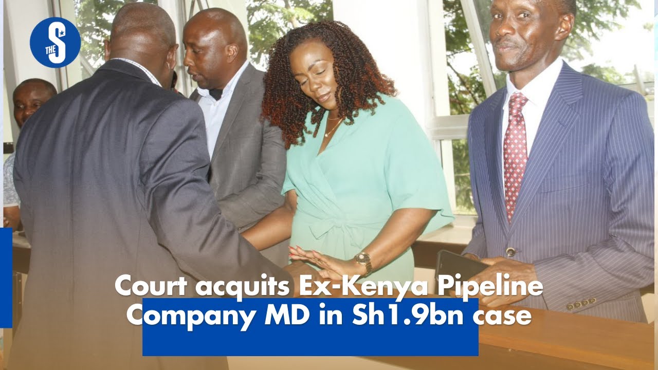 Court acquits Ex-Kenya Pipeline Company MD in Sh1.9bn case - YouTube