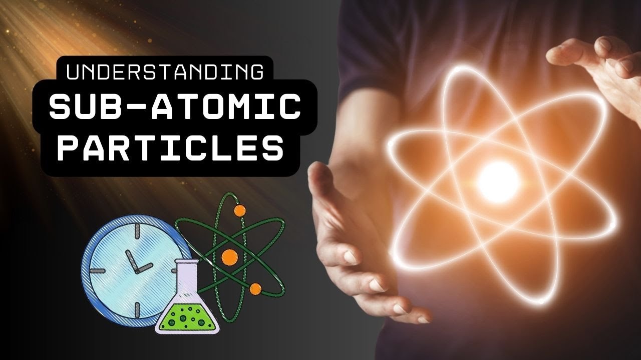 Sub Atomic Particles Explained The Building Blocks of Nature - YouTube