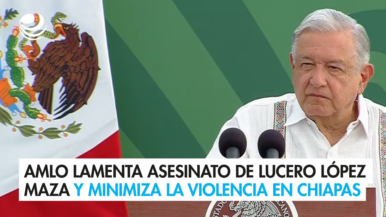 AMLO lamenta asesinato de Lucero López Maza y minimiza la violencia en ...