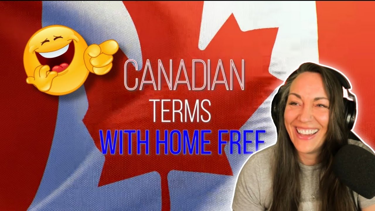This is hilarious! | Canadian Terms with Home Free | A Canadian Reacts ...