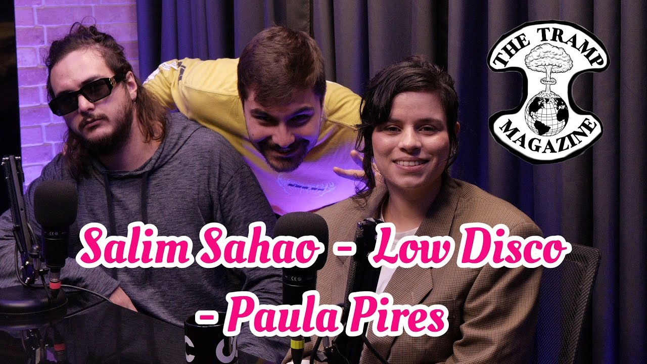 The Tramp Magazine Show #02 - Salim Sahao, Low Disco e Paula Pires ...