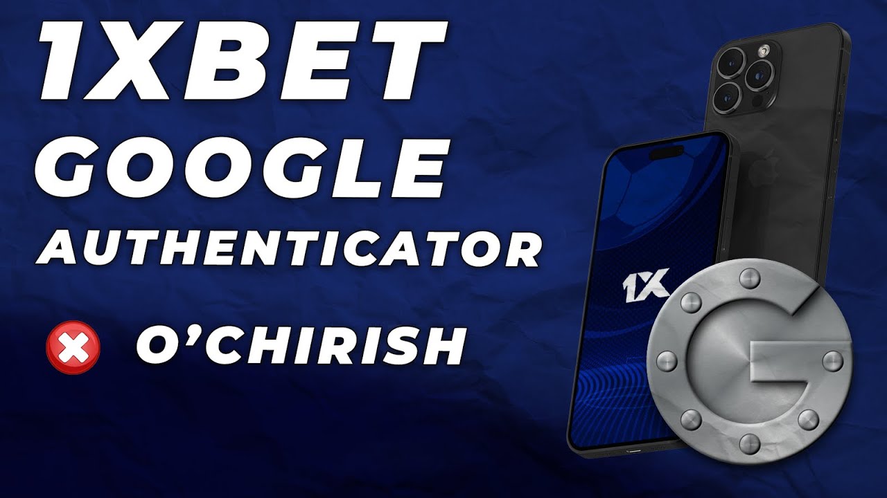 GOOGLE AUTHENTICATOR 1XBET O'CHIRISH | IKKI FAKTROLI AVTORIZATSIYA BEQOR QILISH - YouTube