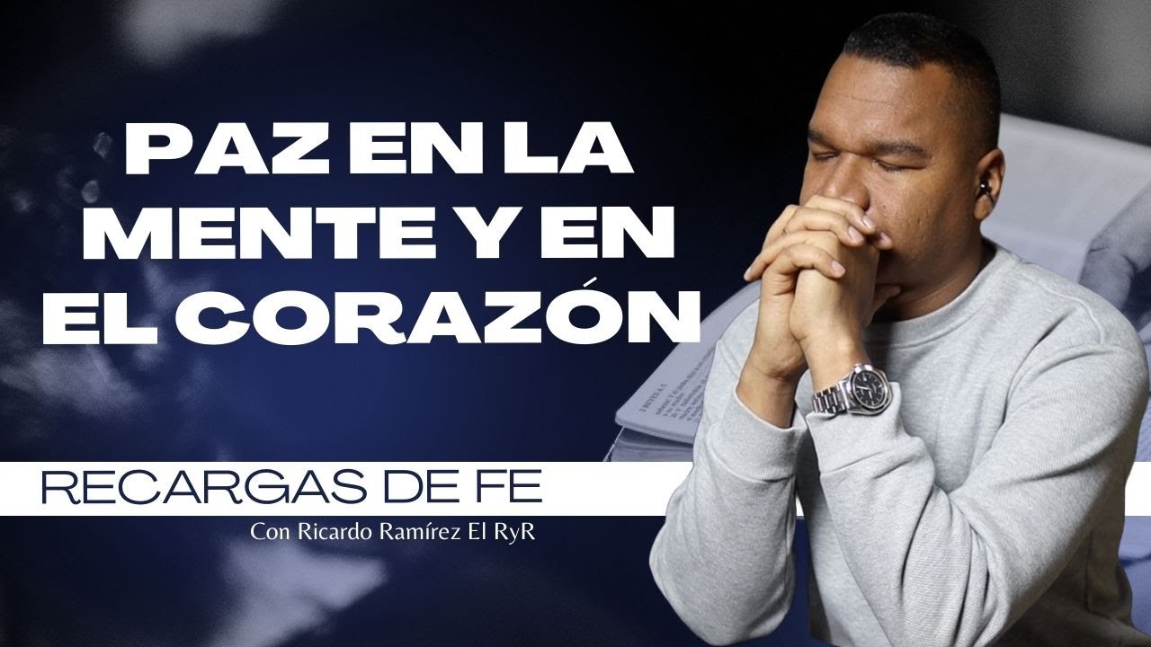 Paz en la mente y en el corazón, Recargas de fe con Ricardo Ramírez el ...