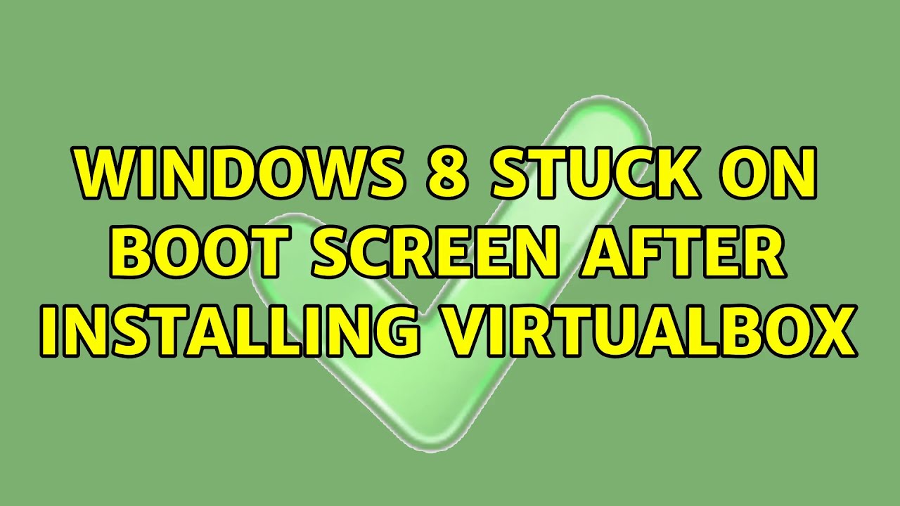 Windows 8 stuck on boot screen after installing VirtualBox - YouTube