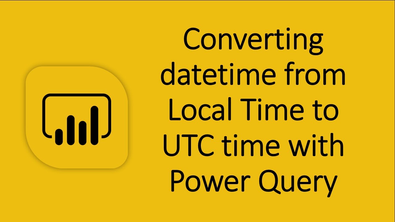 Convert Date Time From Local Time To UTC Time Using Power Query YouTube