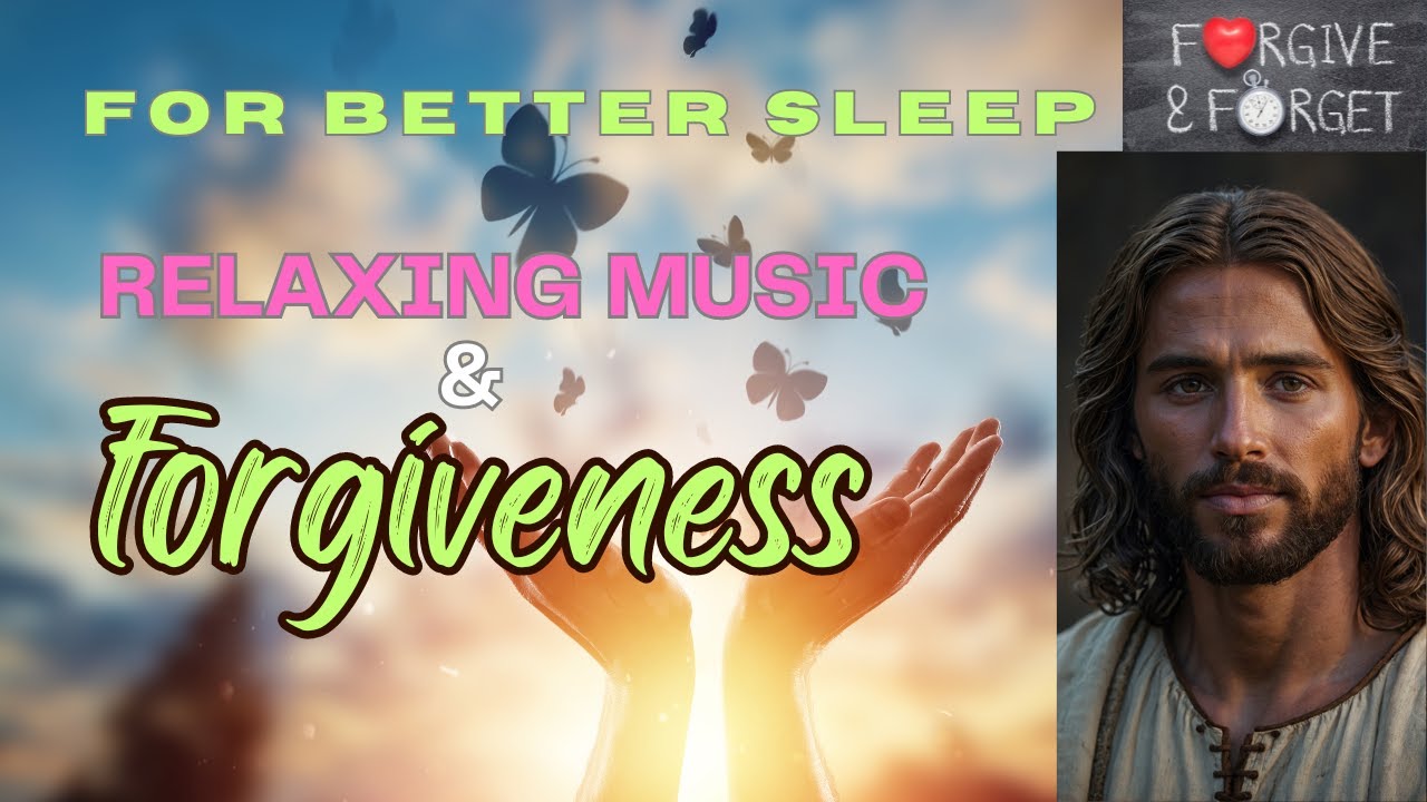 For Better Sleep - Relaxing Music & Forgiveness (2 hrs) - YouTube