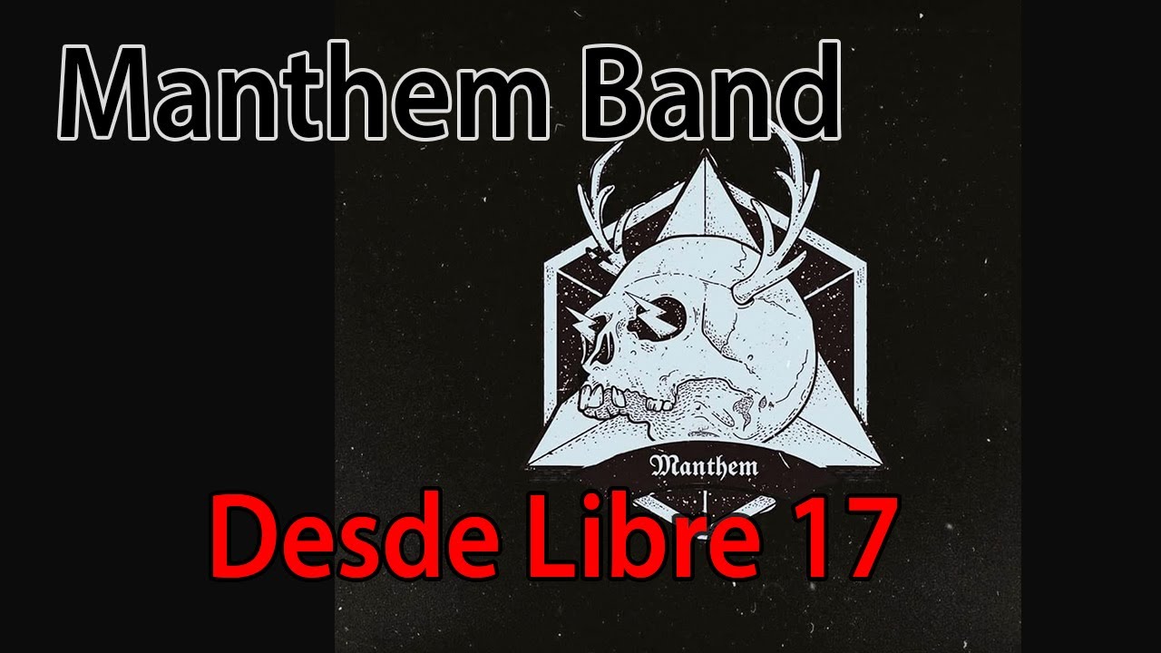 Manthem desde Libre 17 - YouTube