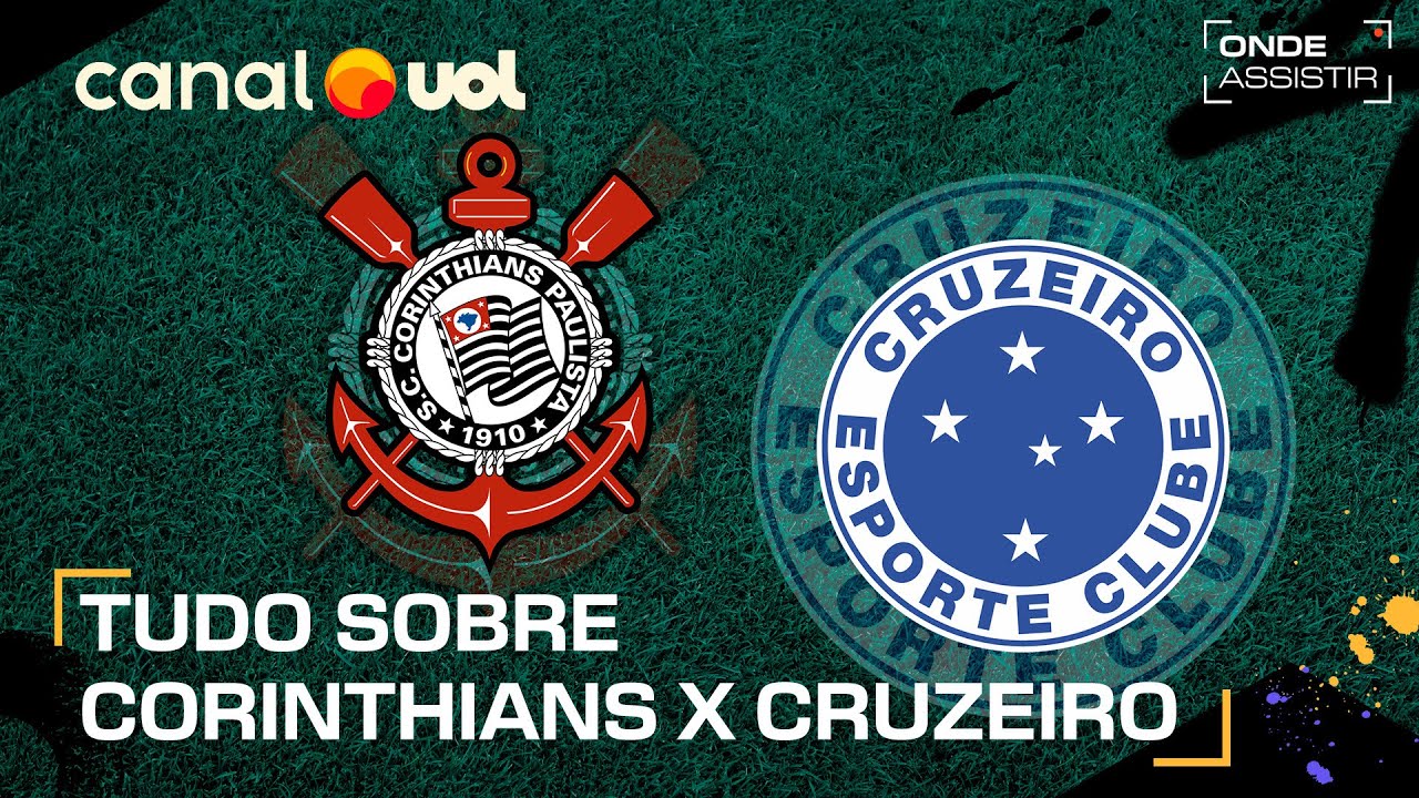CORINTHIANS X CRUZEIRO: ONDE ASSISTIR TRANSMISSÃO AO VIVO E HORÁRIO ...