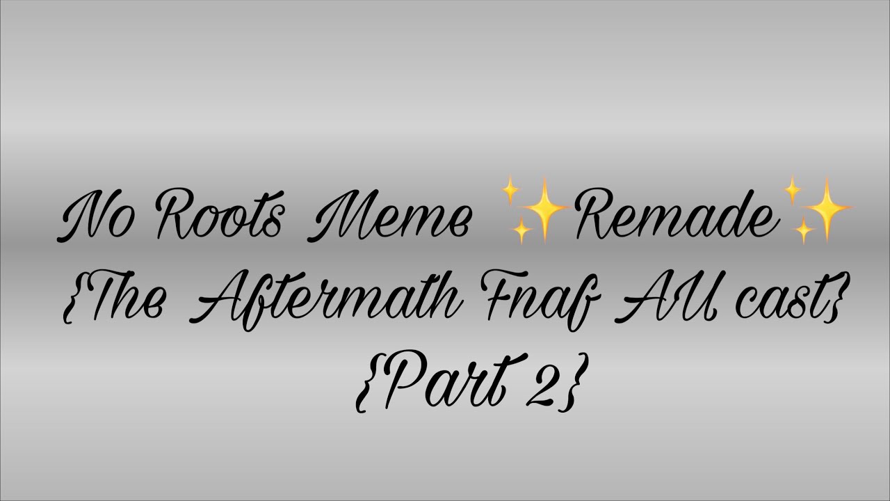 No Roots Meme {The Aftermath part 2} - YouTube