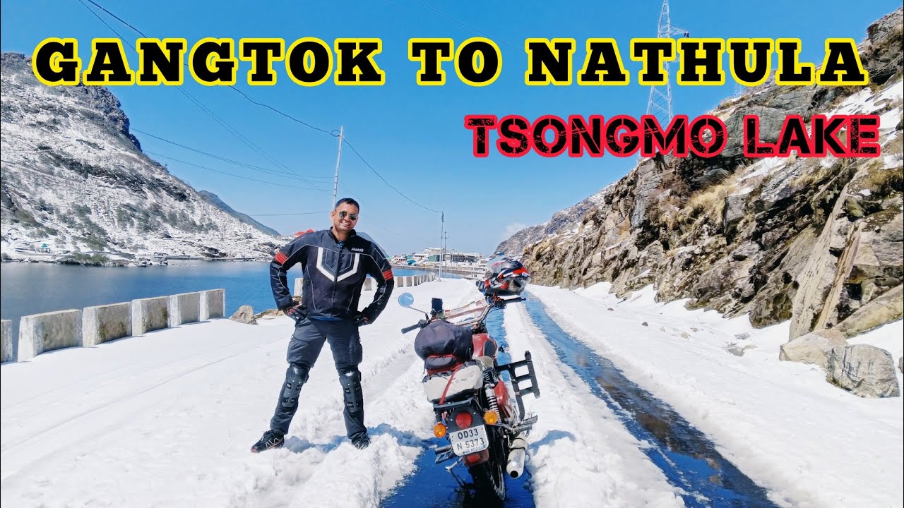 NATHULA PASS / TSONGMO LAKE /CHANGU LAKE / GANGTOK TO NATHULA BIKE TRIP ...
