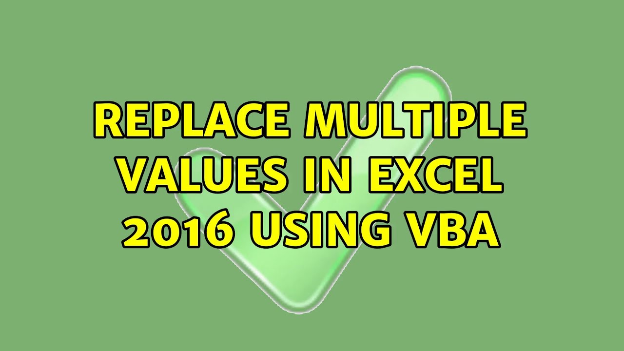 Replace Multiple Values In Excel 2016 Using VBA YouTube Replace Multiple Values In Excel 2016 Using VBA YouTube
