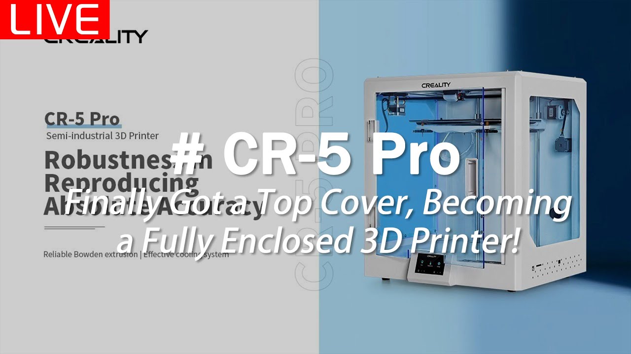 CR-5 Pro: Finally Got a Top Cover, Becoming a Fully Enclosed 3D Printer ...