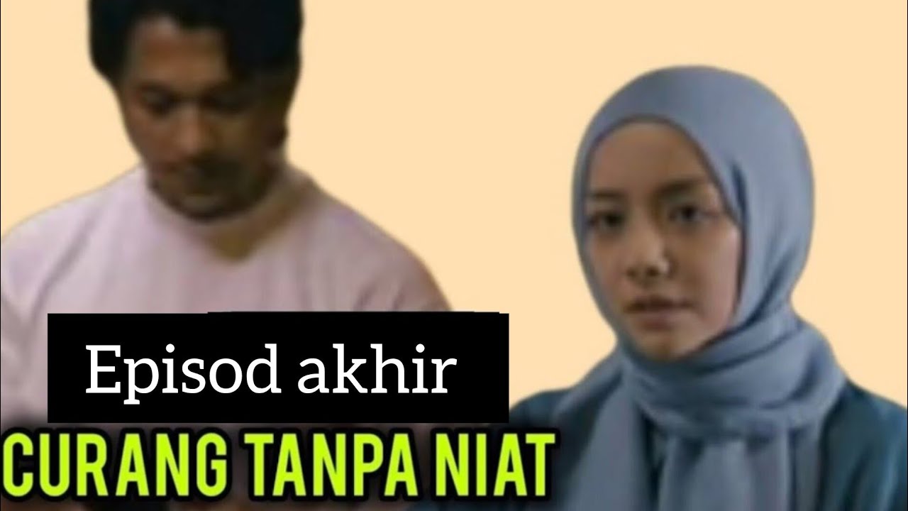 DRAMA CURANG TANPA NIAT EPISODE AKHIR - YouTube