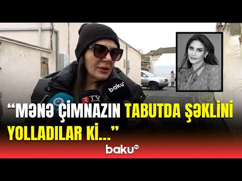 Heç kim heç kəsi qınamasın | Çimnaz Sultanovanın rəfiqəsi danışdı