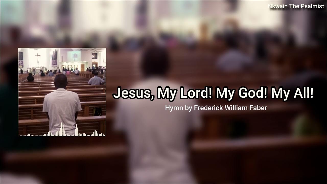 Jesus My Lord, My God My All.... - YouTube