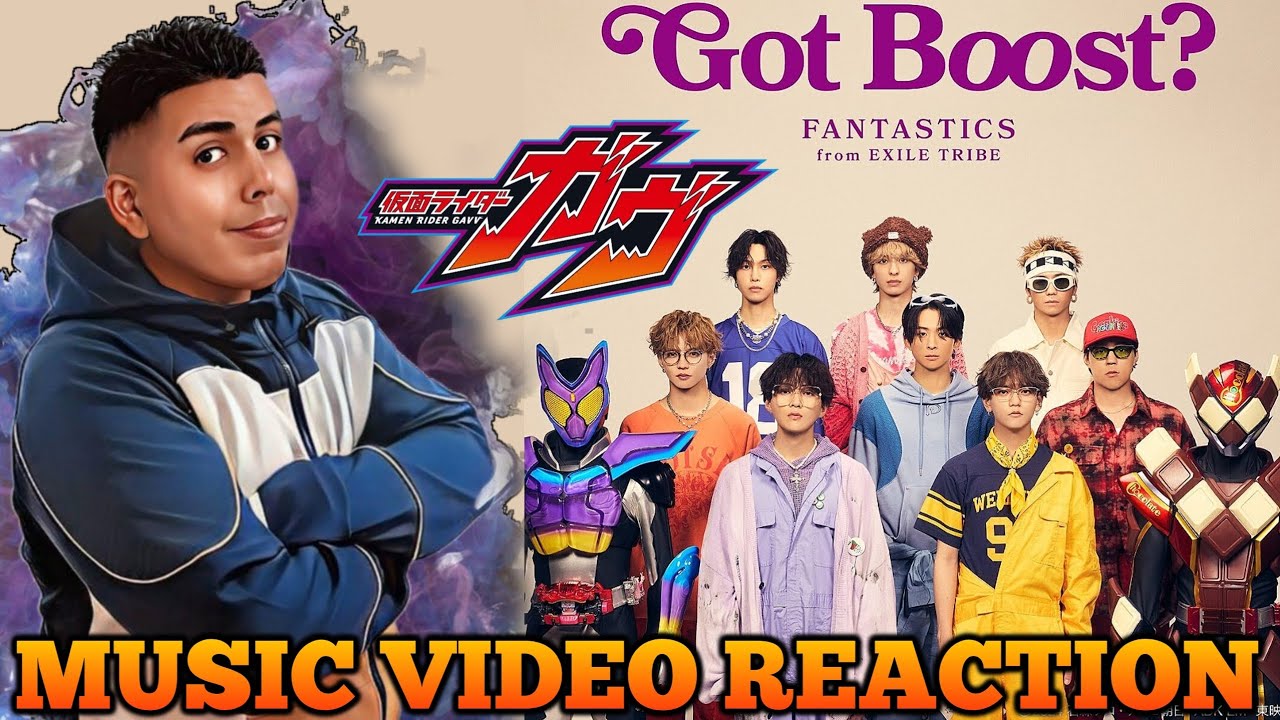 GOT BOOST? - FANTASTICS | MUSIC VIDEO REACTION - KAMEN RIDER GAVV - YouTube