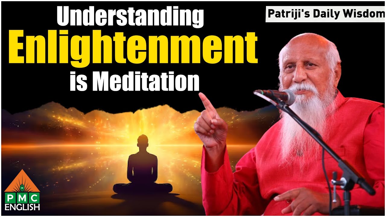 Understanding Enlightenment is Meditation | Patriji's Daily Wisdom ...