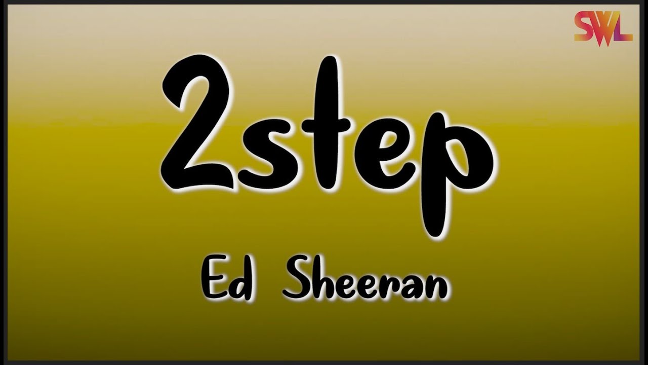 Ed Sheeran - 2step (Lyrics) - YouTube