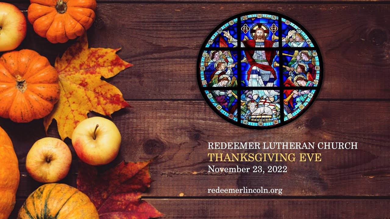 Wednesday, November 23rd - Thanksgiving Eve - 7:00PM - Redeemer ...