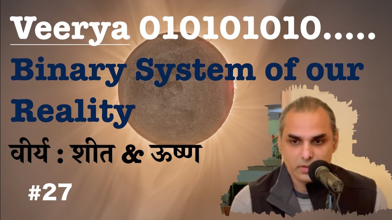The Veerya - The Binary System of Our Reality, & an apology| Satsang ...