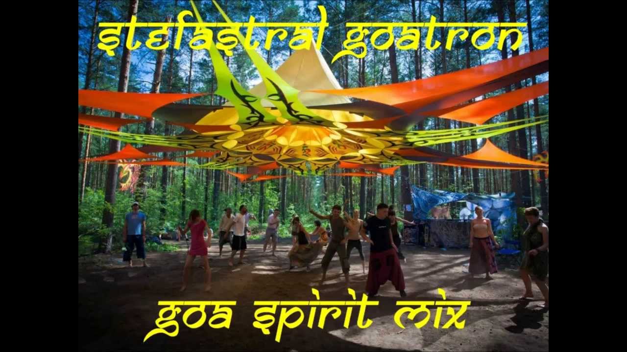 Stefastral Goatron - Goa Spirit Mix (Psychedelic Goa Trance) - YouTube