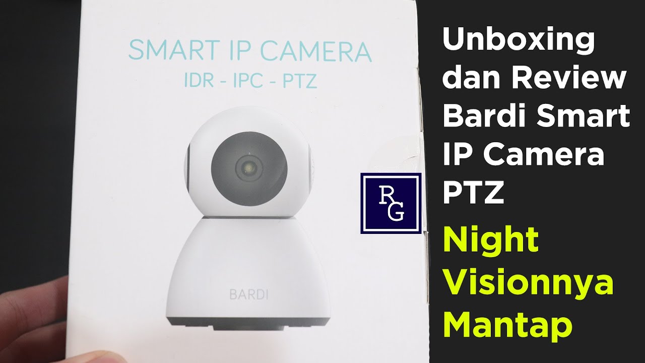 Unboxing dan Review Bardi Smart IP Camera PTZ - Night Visionnya Mantap ...