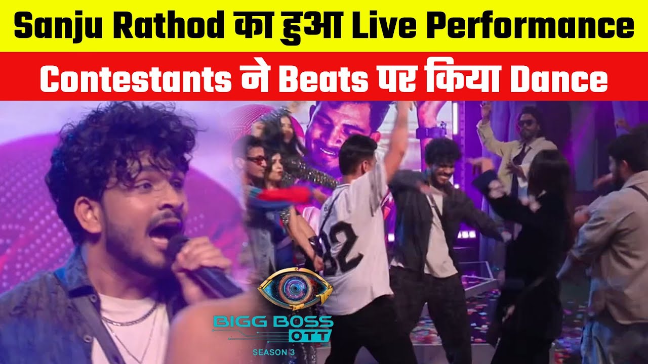 BB OTT 3 : Sanju Rathod Live Performance in Bigg Boss OTT 3,contestants ...