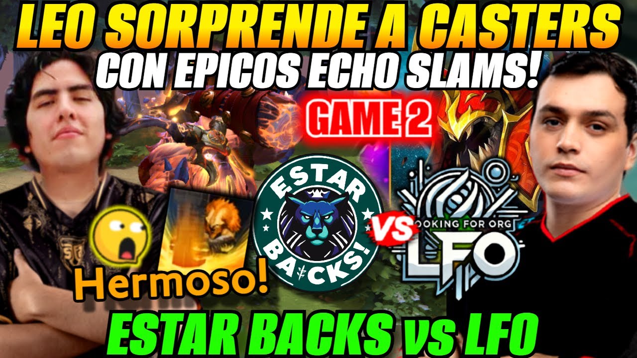 🏆ESTAR BACKS vs LFO Game 2 Bo5 GRAN FINAL🏆Leo vs Matthew - PGL ...