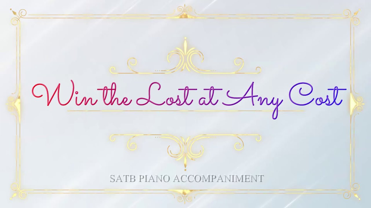 Win the Lost at Any Cost | SATB | Piano Accompaniment | Lyrics - YouTube
