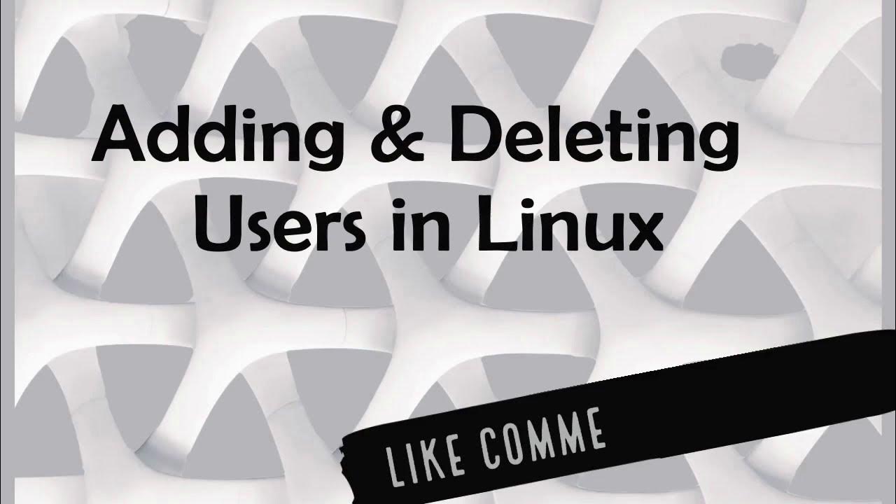 Adding and Deleting Users in Linux. - YouTube