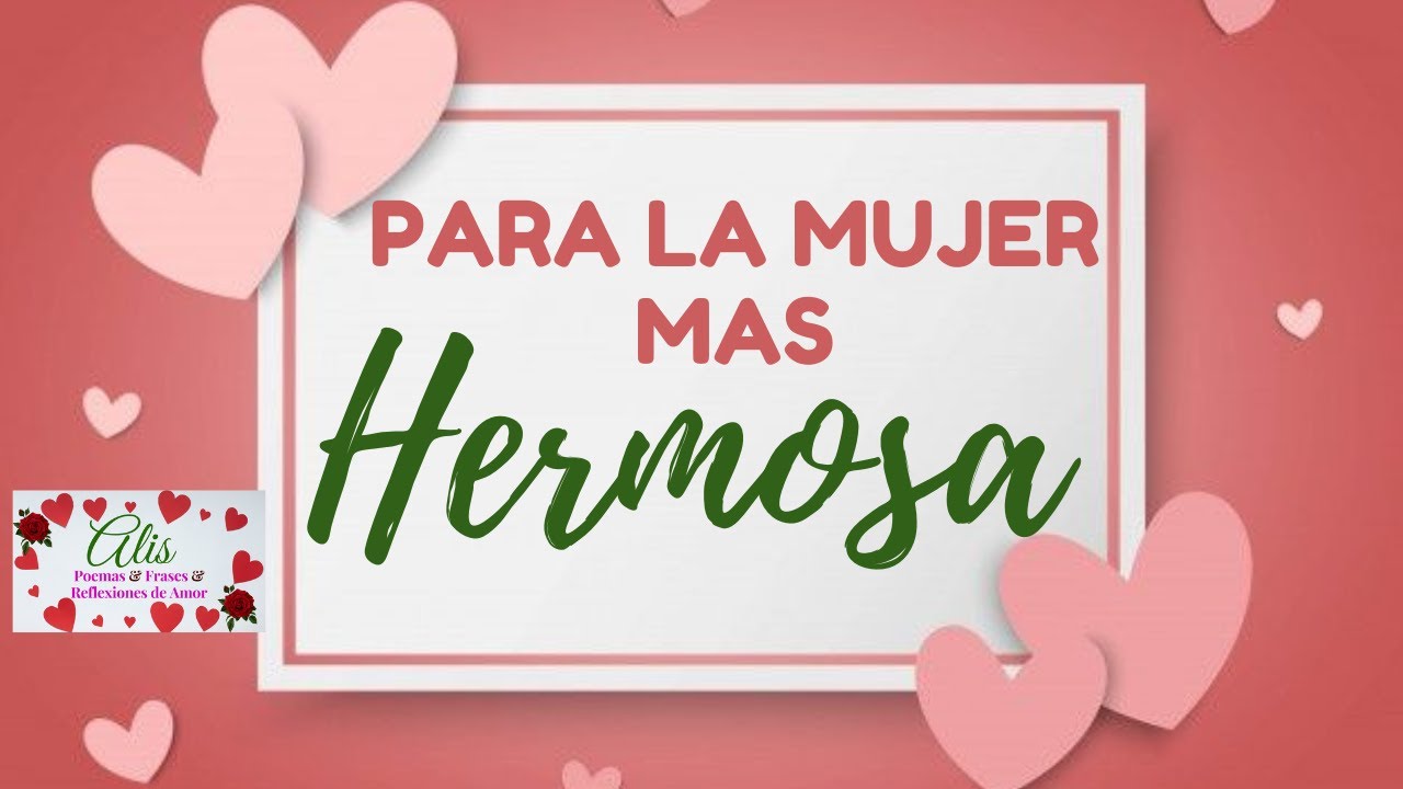 Eres La Mujer Mas Hermosa 🧡 Te Amo Preciosa Youtube