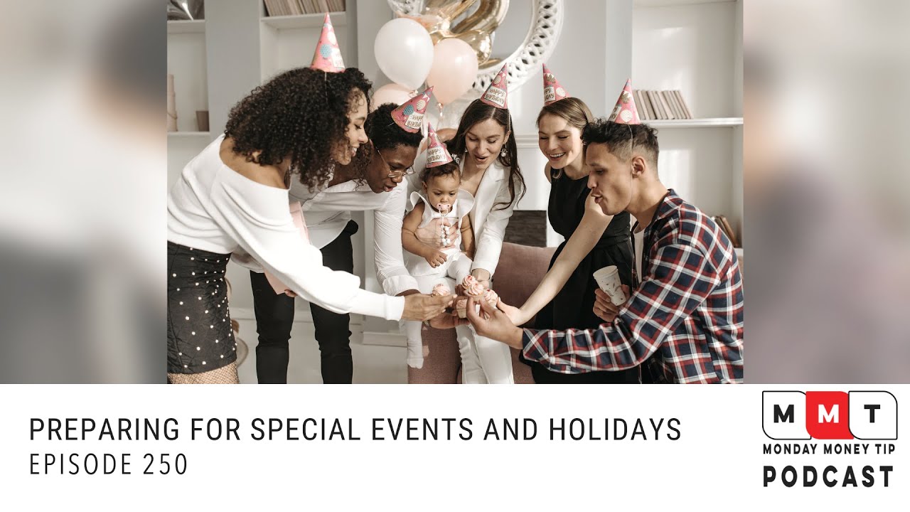 Preparing For Special Events And Holidays: Episode 250 - The Monday ...