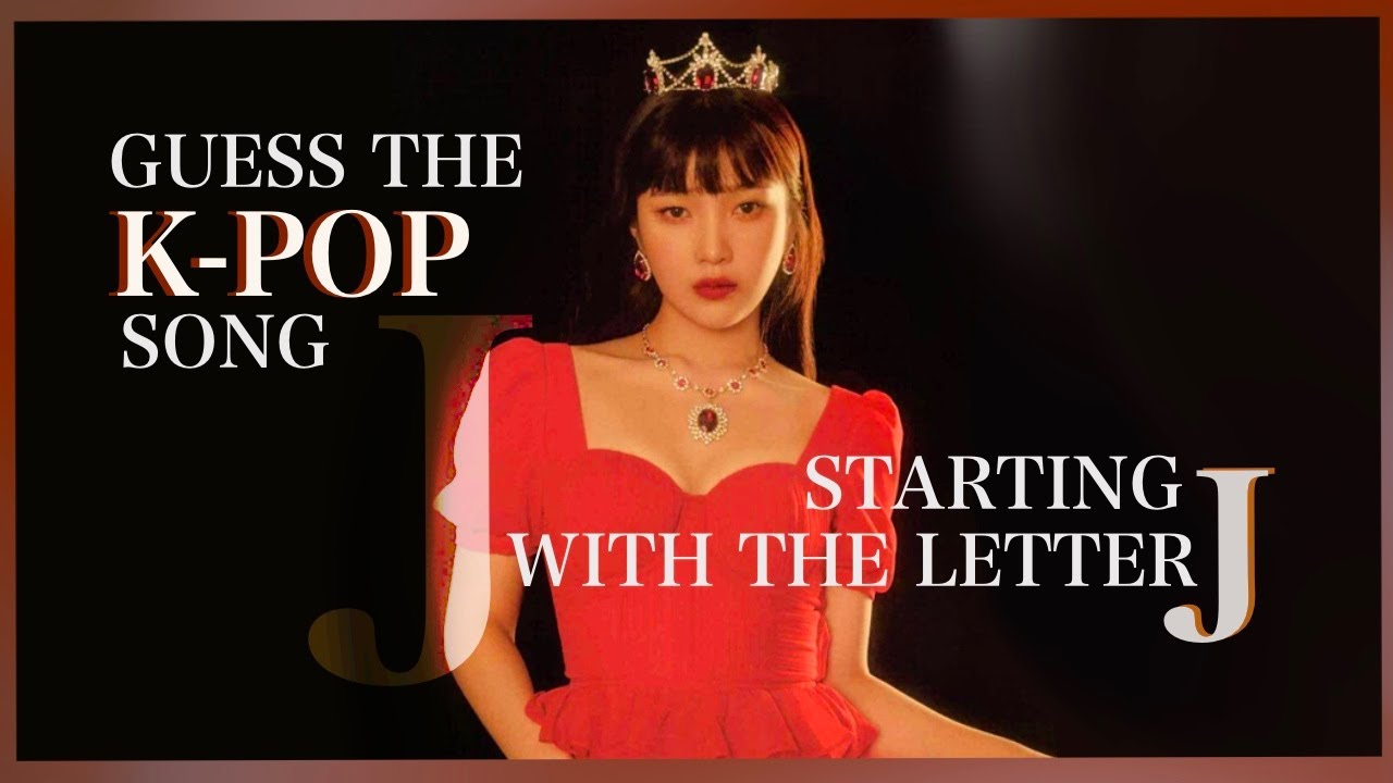 GUESS THE KPOP SONG STARTING WITH J - YouTube