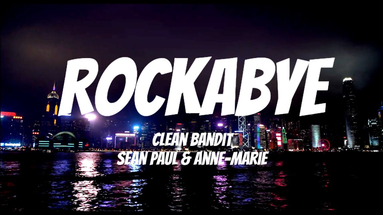 Rockabye (Lyrics) - Clean Bandit, Sean Paul & Anne-Marie, Alec Benjamin ...