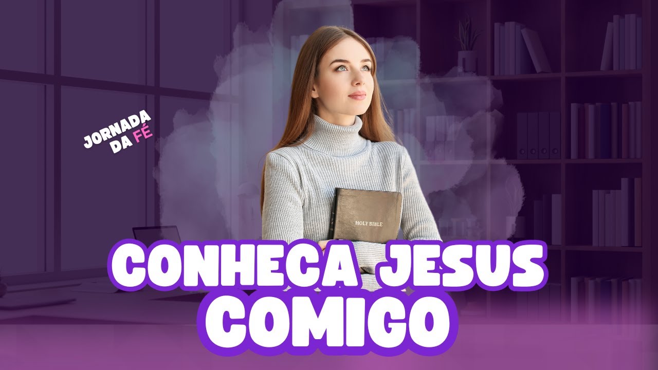 Conheça Jesus Comigo. Jornada de fé - YouTube