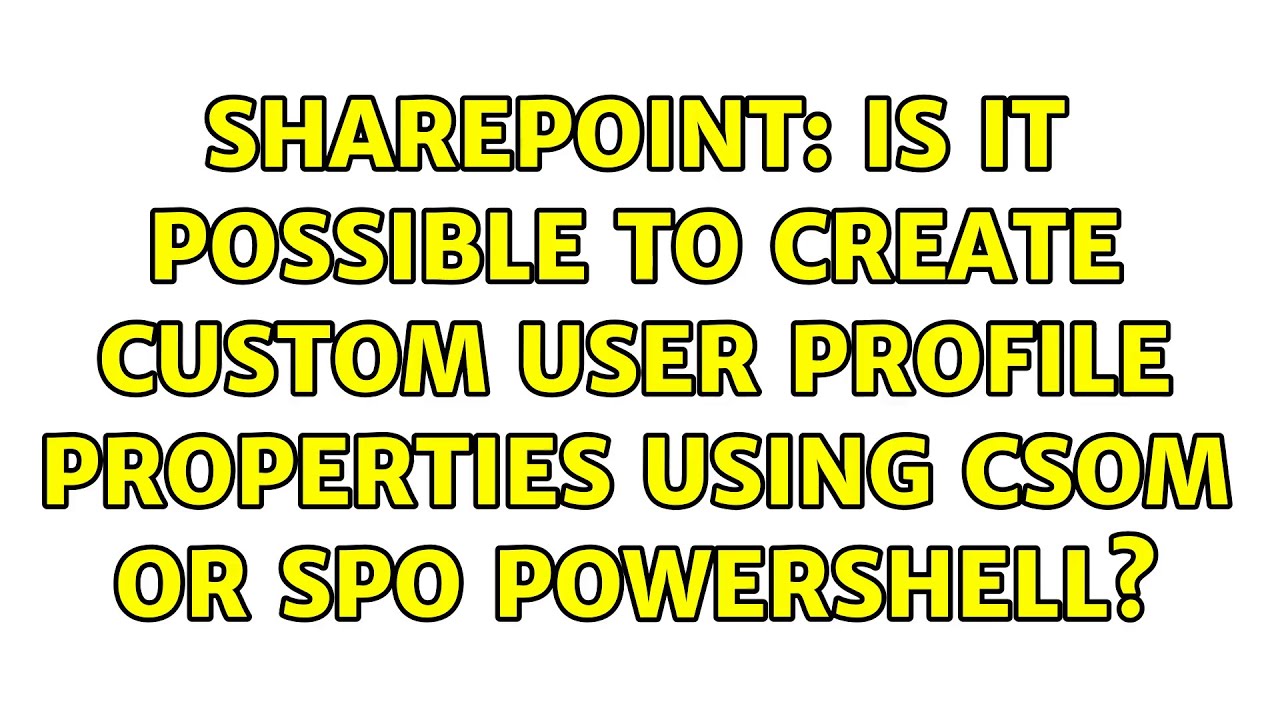 Sharepoint Is It Possible To Create Custom User Profile Properties Using Csom Or Spo Powershell 6682