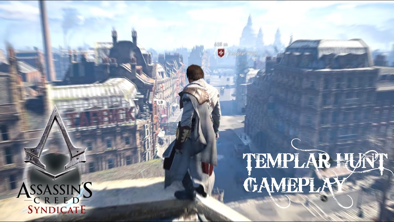 Assassin's Creed Syndicate Templar Hunt Basic Gameplay (no commentary ...