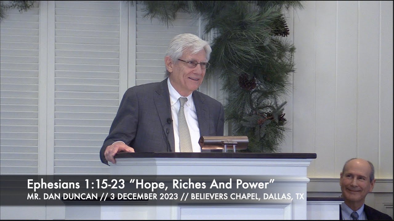 Mr. Dan Duncan -- Ephesians 1:15-23 “Hope, Riches And Power” (3 ...