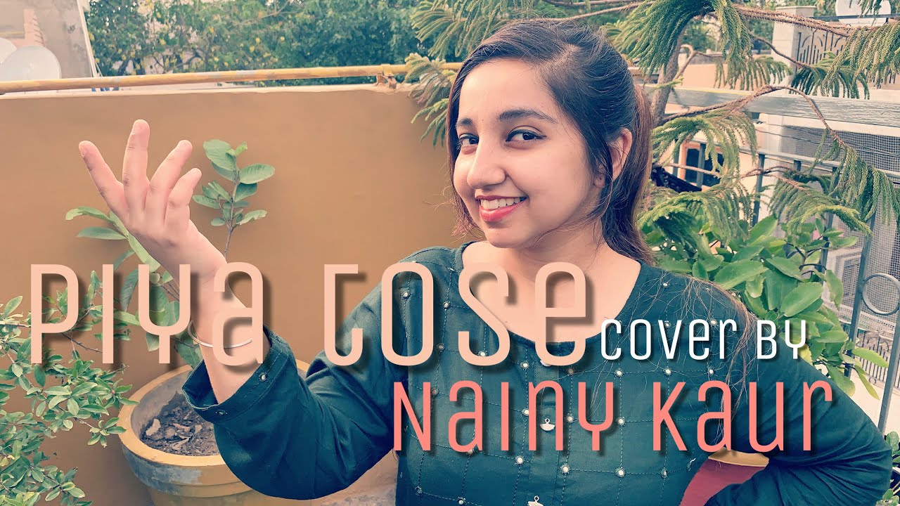 Piya Tose | cover by Nainy Kaur - YouTube