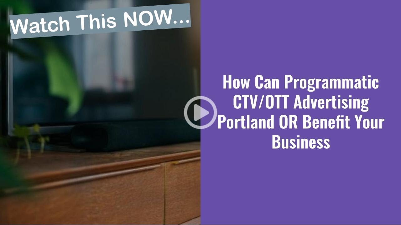 Programmatic CTV OTT Advertising Portland OR - YouTube