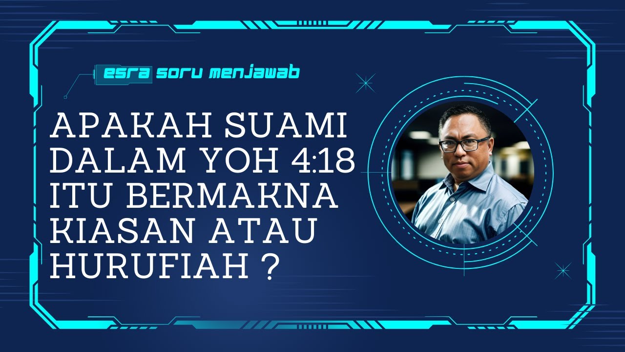 PDT. DR. ESRA SORU : APAKAH SUAMI DALAM YOH 4:18 ITU BERMAKNA KIASAN ...