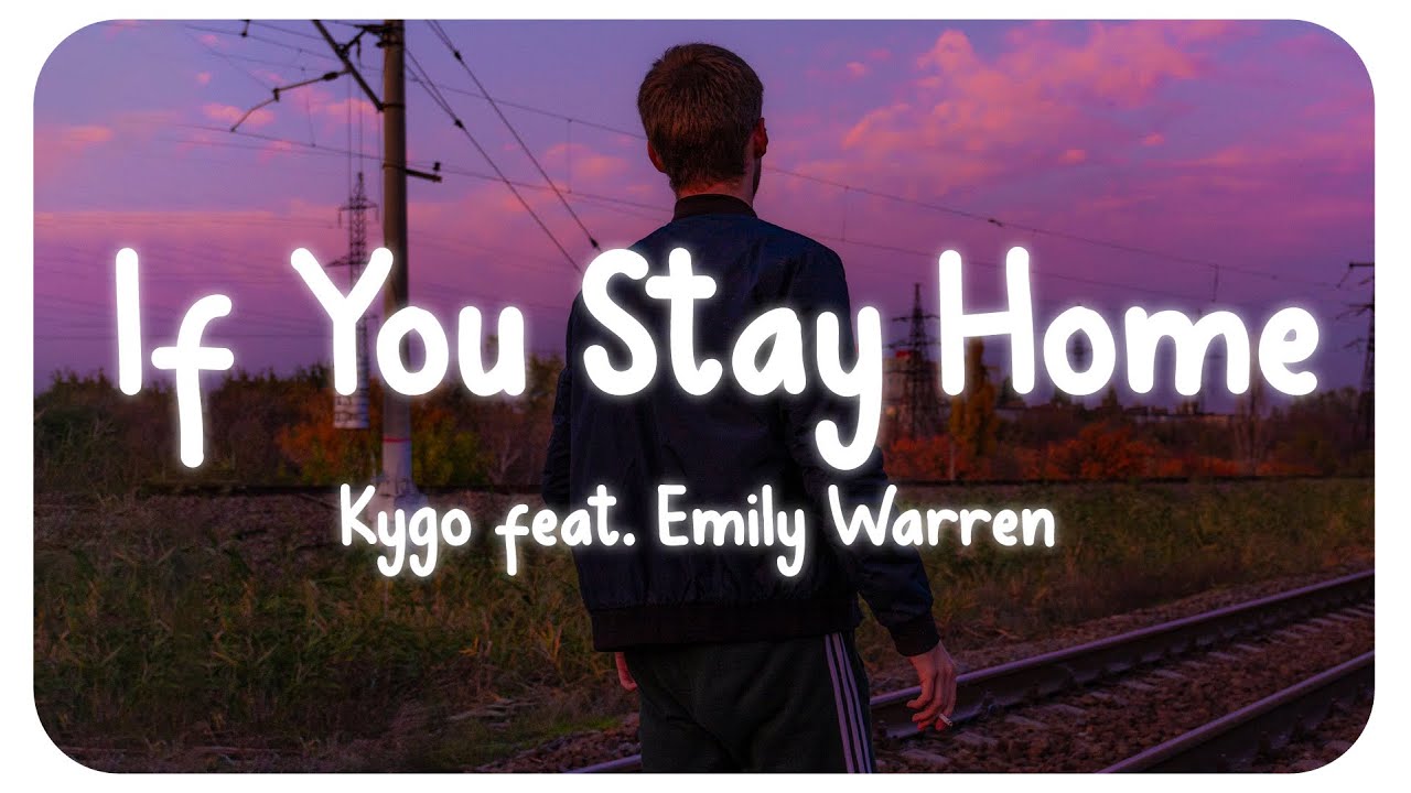 Kygo (feat. Emily Warren) - If You Stay Home (Lyrics) | Just Flexin ...