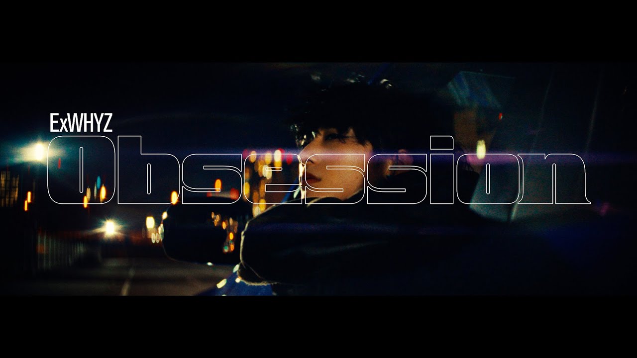 ExWHYZ / Obsession [Music Video] - YouTube
